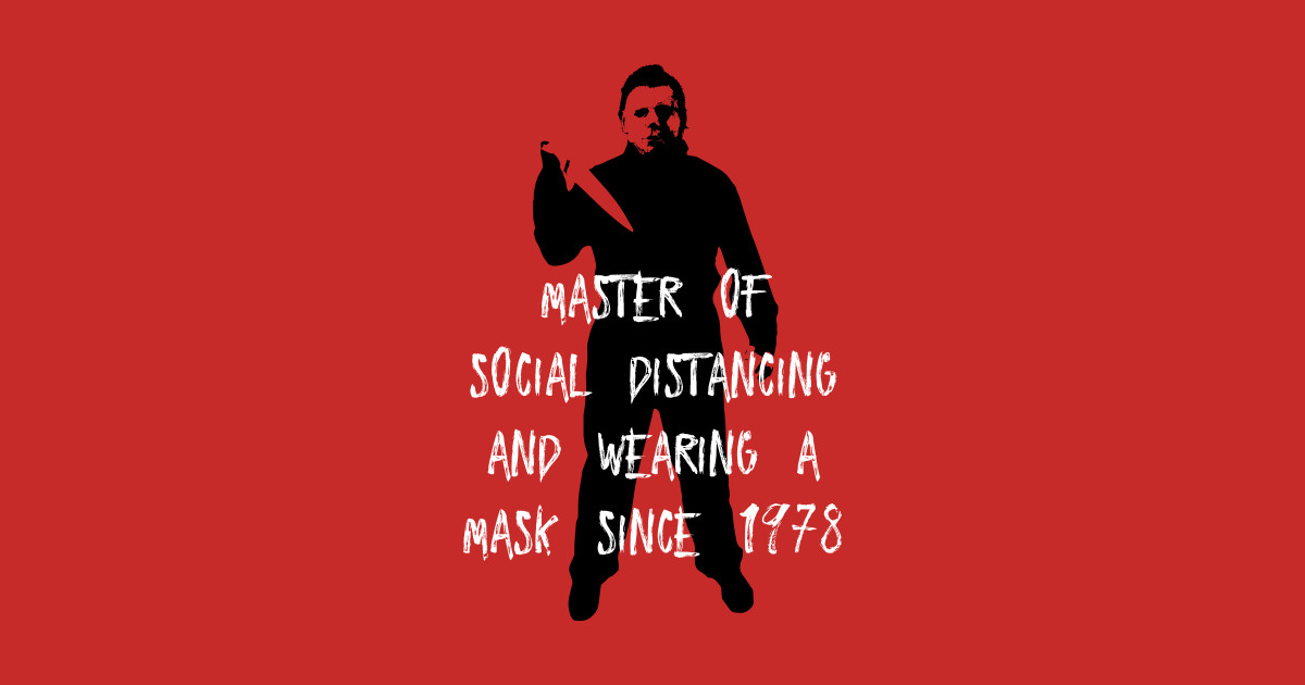 Social Distancing Master (Michael Myers/Halloween) - Halloween Social ...