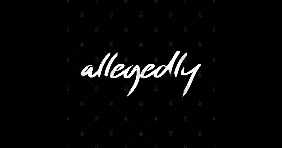 Allegedly - Allegedly - Sticker | TeePublic