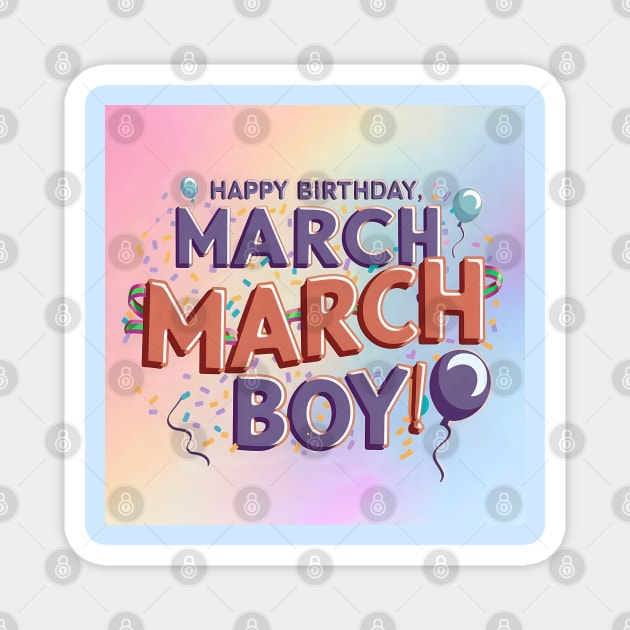 Happy Birthday March Boy - March Born - Magnet | TeePublic
