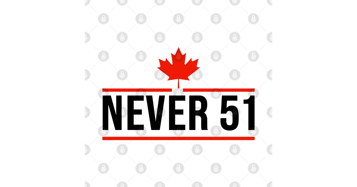 Never 51st State Canada Flag - Never 51st State - T-Shirt | TeePublic