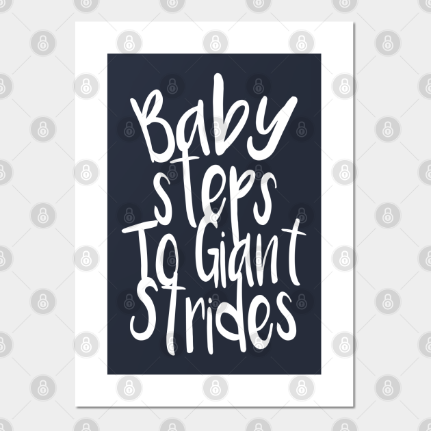 Baby Steps To Giant Strides - Motivational - Posters and Art Prints ...