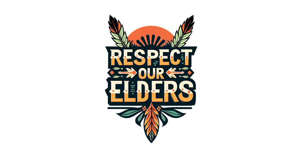 Respect Our Elders Native American Inspired Design - Native American ...