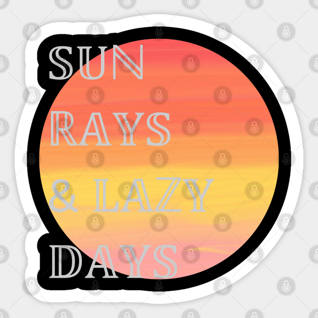 Sun Rays & Lazy Days - Sun Rays Lazy Days - Sticker | TeePublic