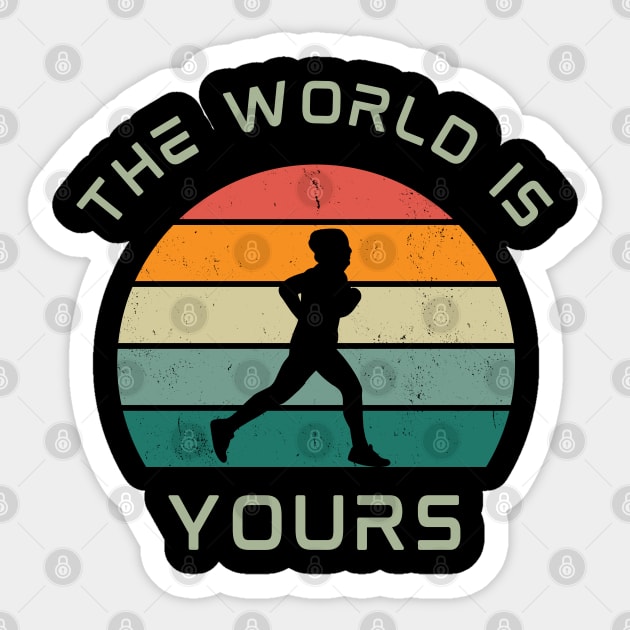 The world is yours - Running - Sticker | TeePublic