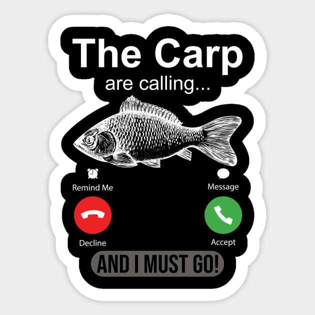 The Carp Are Calling And I Must Go Funny Carp Fishing - The Carp Are ...