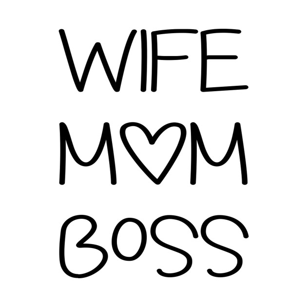 Wife Mom Boss Mom T Shirt Teepublic