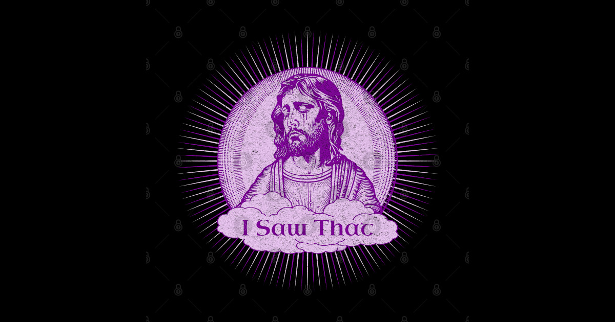Jesus Saw That (God is Grape Edition) - Jesus - Sticker | TeePublic