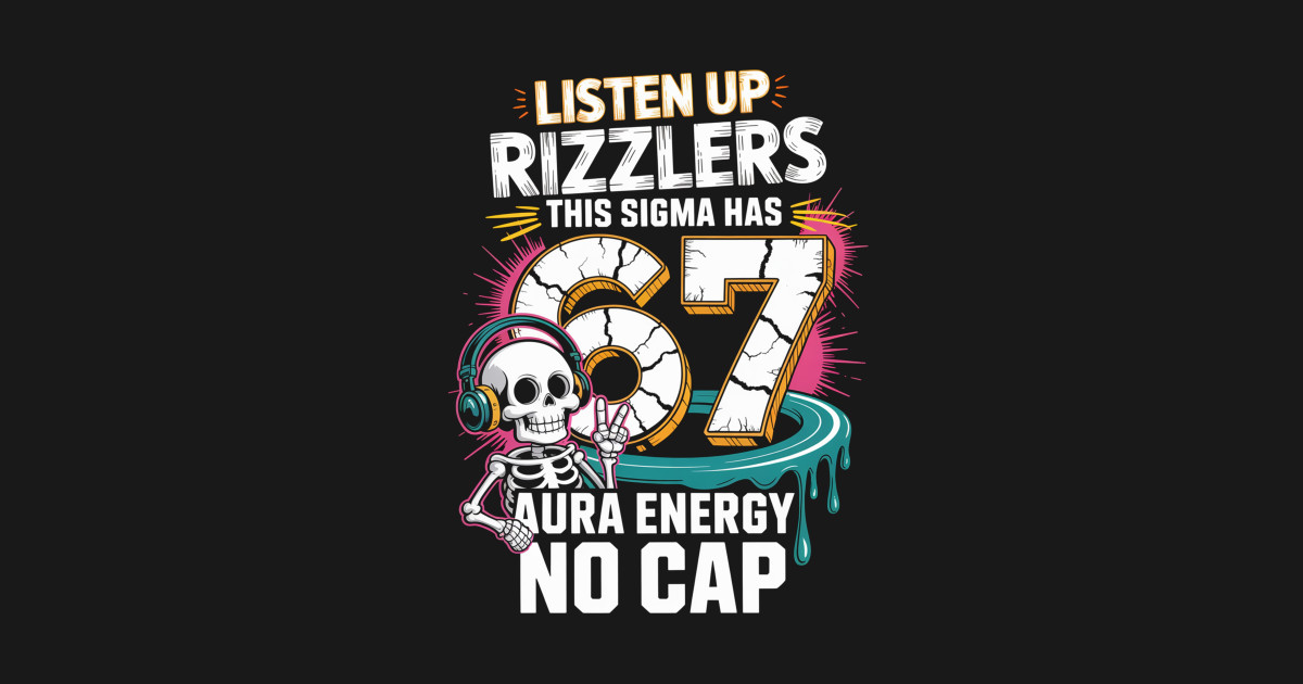 Listen Up Rizzlers This Sigma Has 67 Aura Energy Skeleton - Rizz - T ...