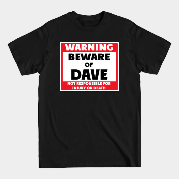 Beware Of Dave - Dave - T-Shirt Designed & Sold By Leaf D