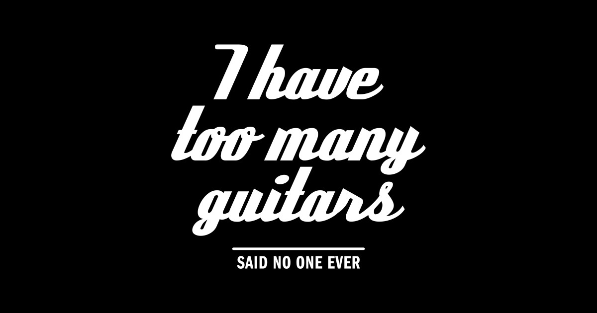 too many guitars - Funny - Sticker | TeePublic