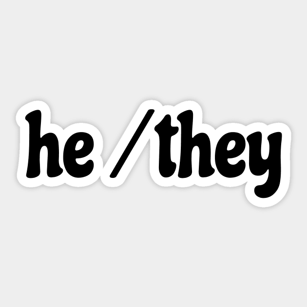 he/they pronouns awareness - He They - Sticker | TeePublic