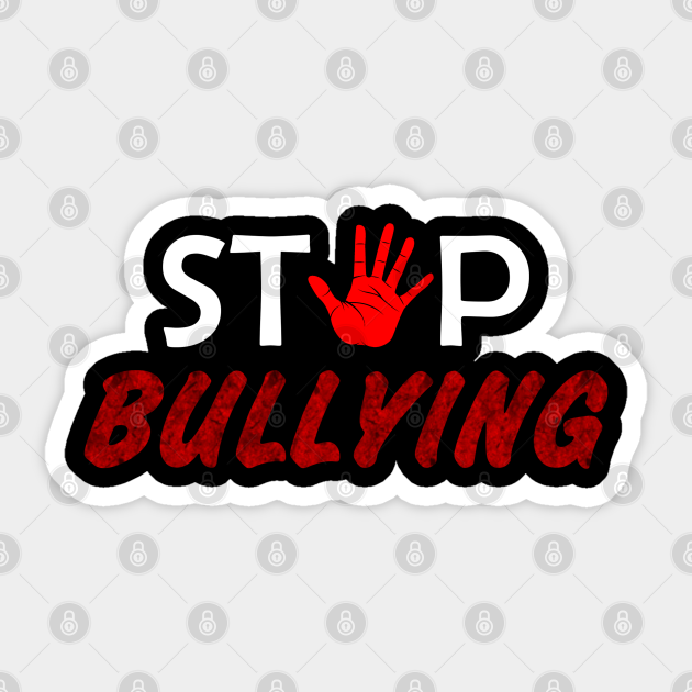 Stop Bullying - 01 - Stop Bullying - Sticker | TeePublic