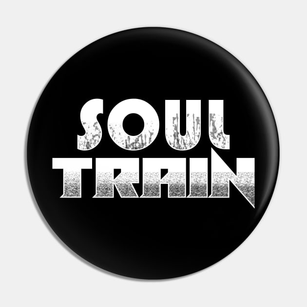 Soul Train - Soul Train - Pin | TeePublic