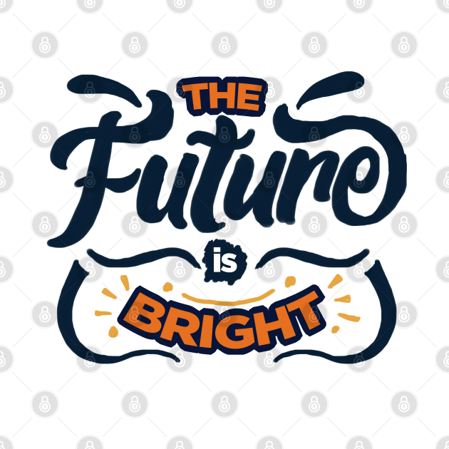 FUTURE IS SO BRIGHT - Future Is So Bright - T-Shirt | TeePublic