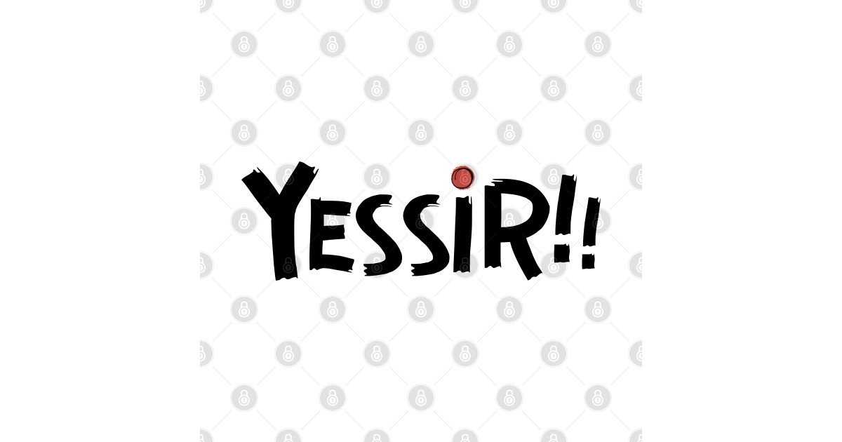 Yessir Yessir T Shirt Teepublic