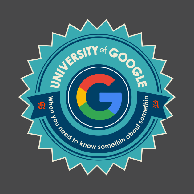 University of Google - Google Search - T-Shirt | TeePublic