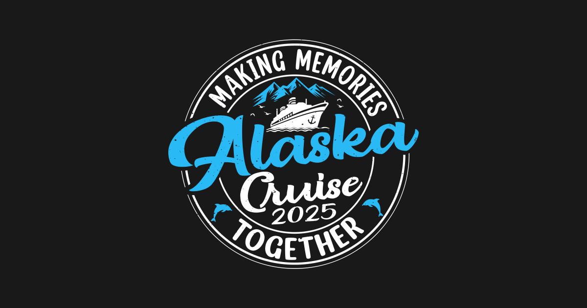 Alaska Cruise 2025 Making Memories Together Family Vacay - Alaska ...