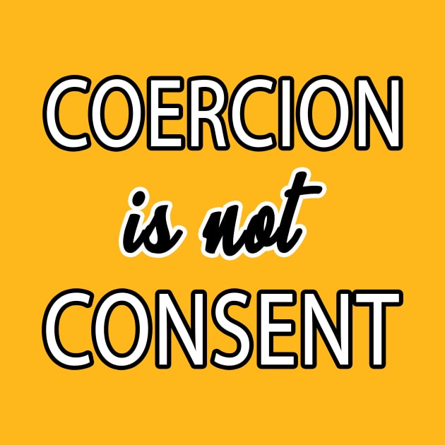 Coercion Is Not Consent Consent Matters T Shirt TeePublic coercion-is-not-consent-consent-matters-t-shirt-teepublic