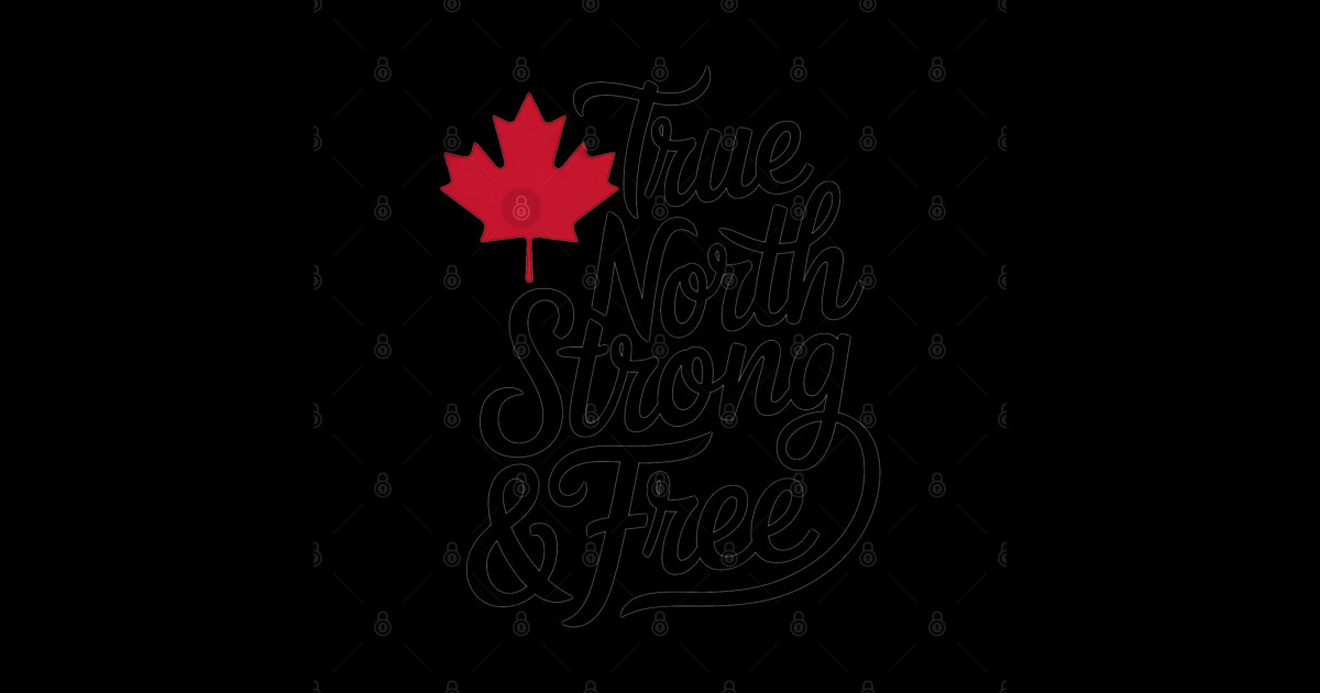 True North Strong And Free Canada Flag Canada Day - True North Strong ...