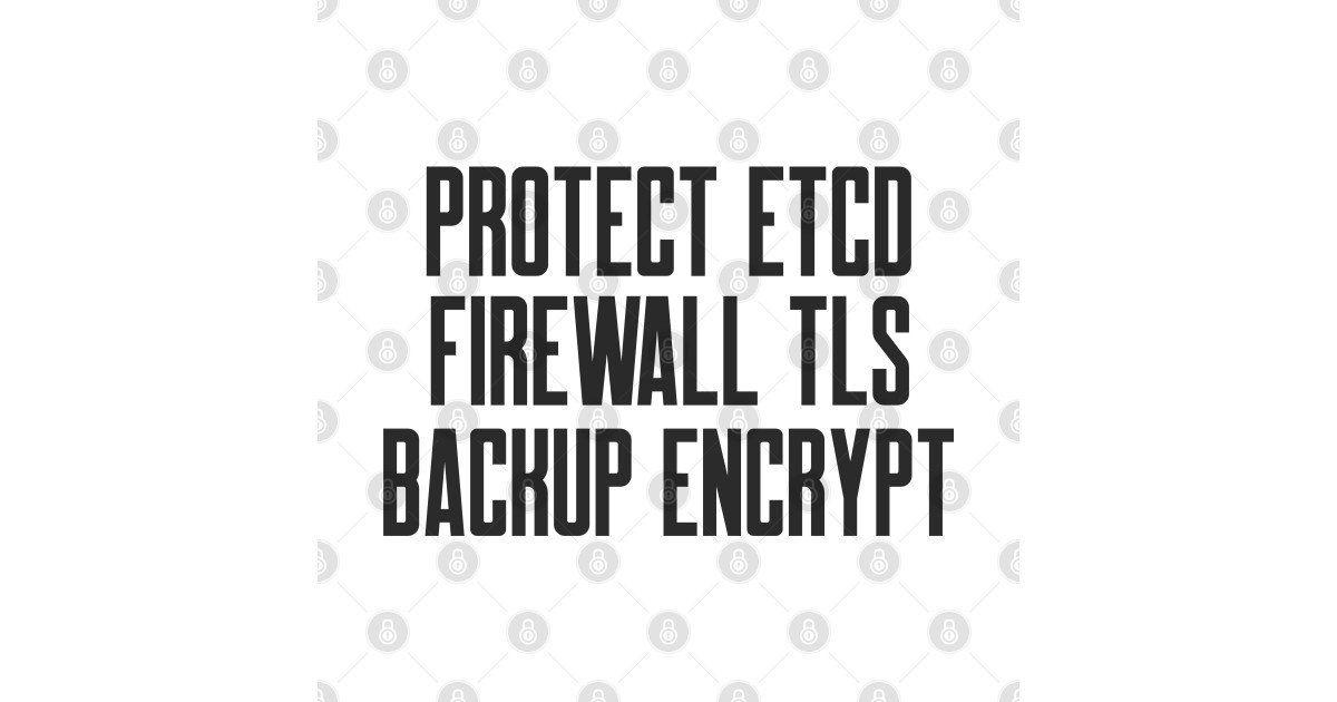 DevSecOps Protect etcd Firewall TLS Backup Encrypt - Kubernetes - T ...
