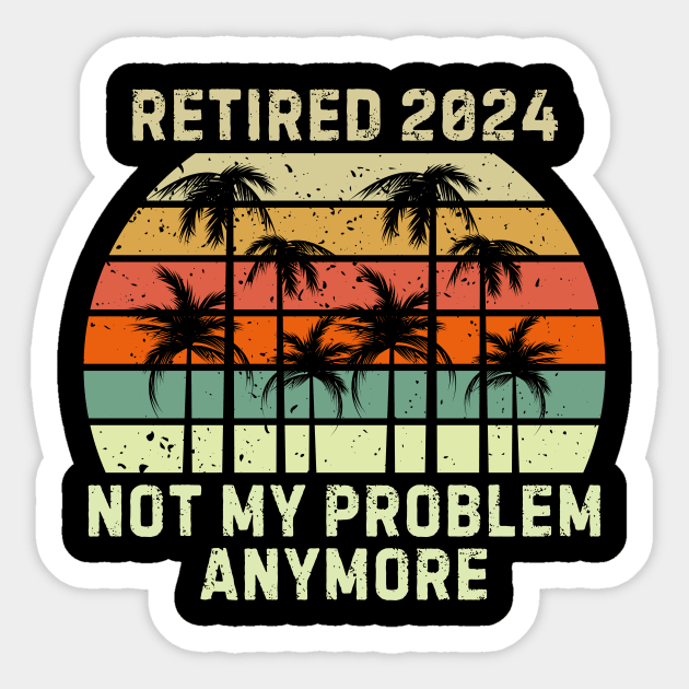 Retired 2024 - Retired - Sticker | TeePublic