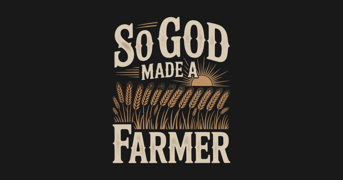 So God Made a Farmer Farming Life Christian - So God Made A Farmer ...