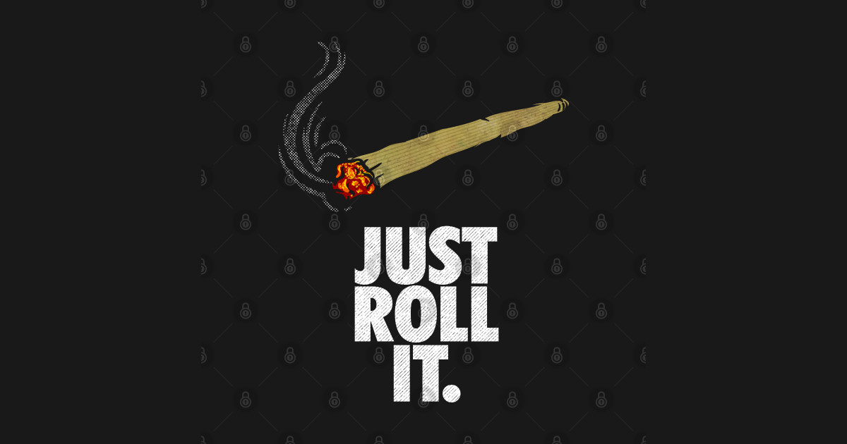 Just Roll it hemp & marijuana stoner perfect 420 gift - Legalize ...
