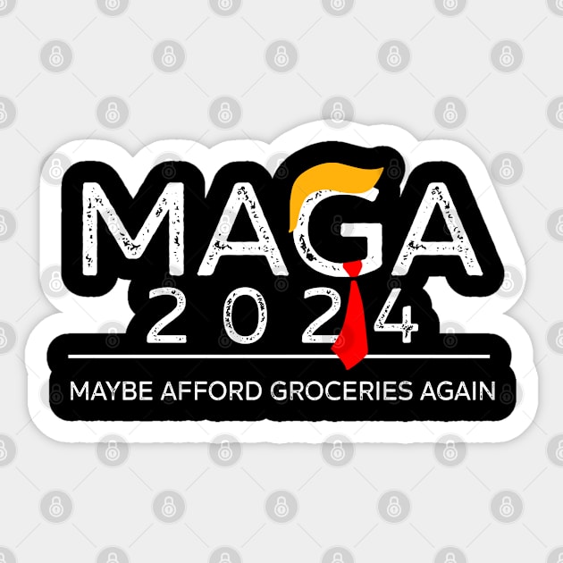 Maga 2024 Maybe Afford Groceries Again Retro Trump 2024 - Maybe Afford ...