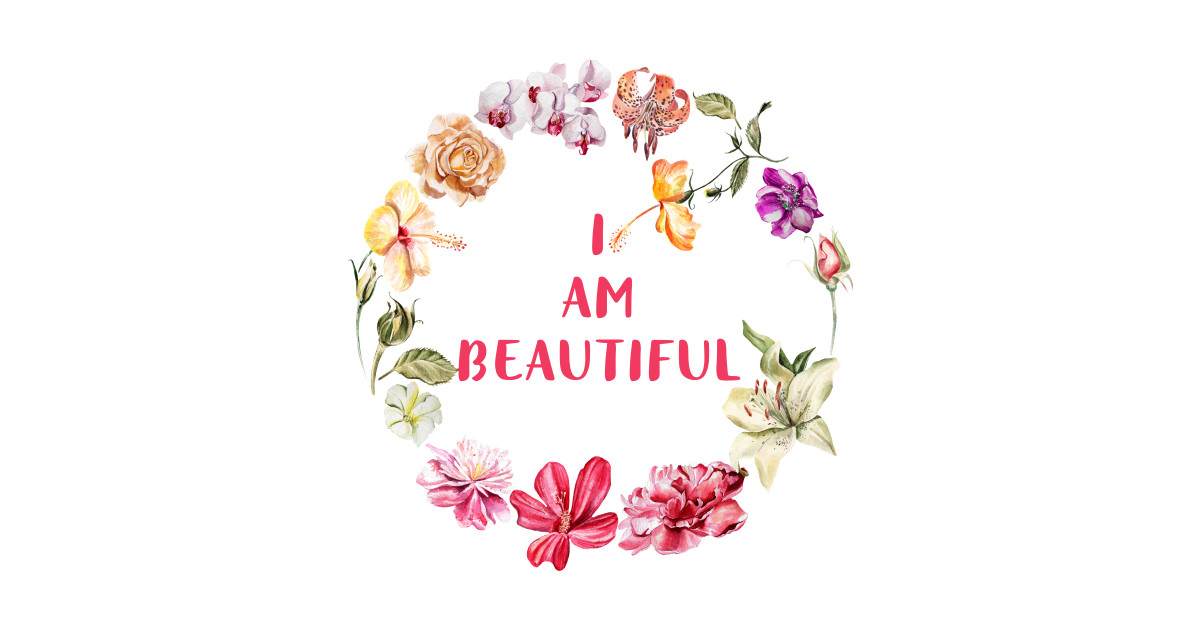 I AM BEAUTIFUL - Beautiful - T-Shirt | TeePublic