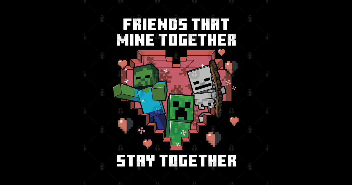 minecraft: friends stay together - Minecraft - Sticker | TeePublic