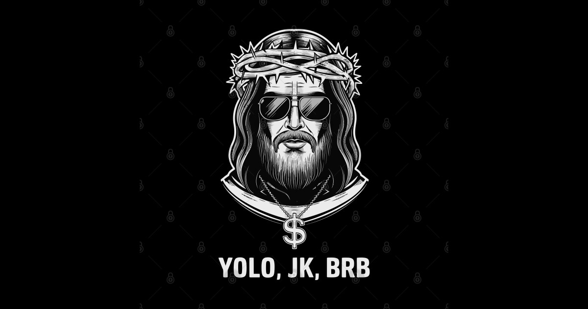 Yolo JK BRB Jesus - Yolo Jk Brb Jesus - Sticker | TeePublic
