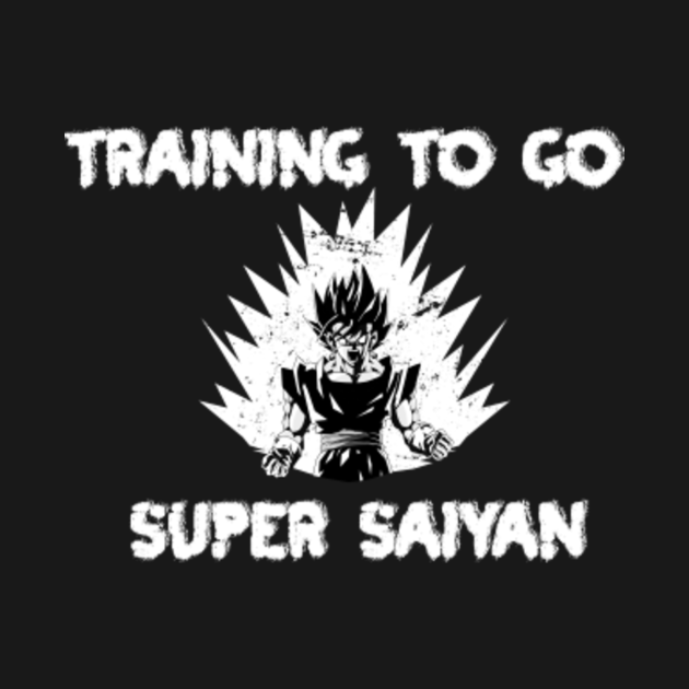 Training To Go Super Saiyan Training Supers T Shirt Teepublic