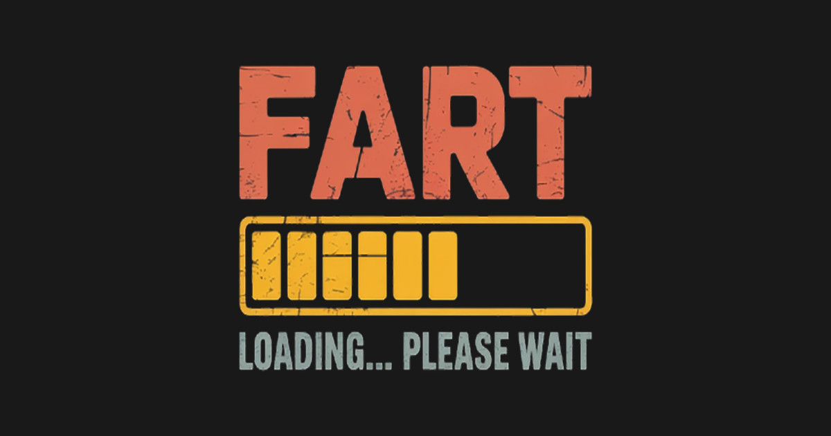 Fart Loading Please Wait Dad Joke Fathers Day - Fart Loading Please ...