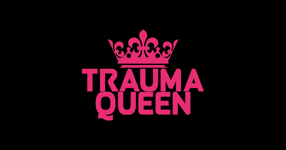 TRAUMA QUEEN - Shared Trauma - Sticker | TeePublic