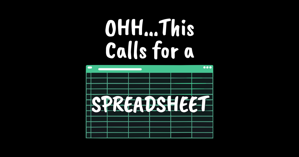 Funny Oh... This Calls For A Spreadsheet Office Quote Saying Gift ...