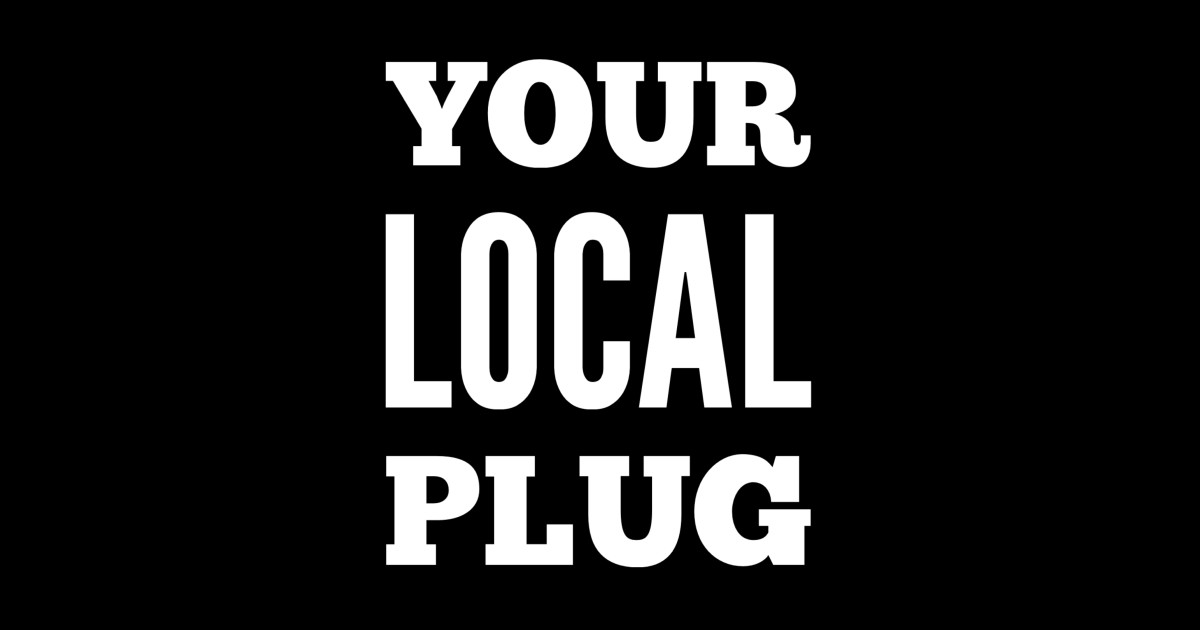 Your Local Plug - Plug - Sticker | TeePublic
