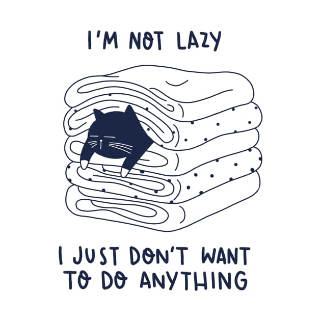 I am not lazy - Im Not Lazy I Just Enjoy Doing Nothing - T-Shirt ...