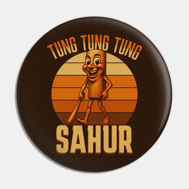 Tung Tung Tung Sahur - Italian Brainrot - Tung Tung Tung Sahur - Pin | TeePublic