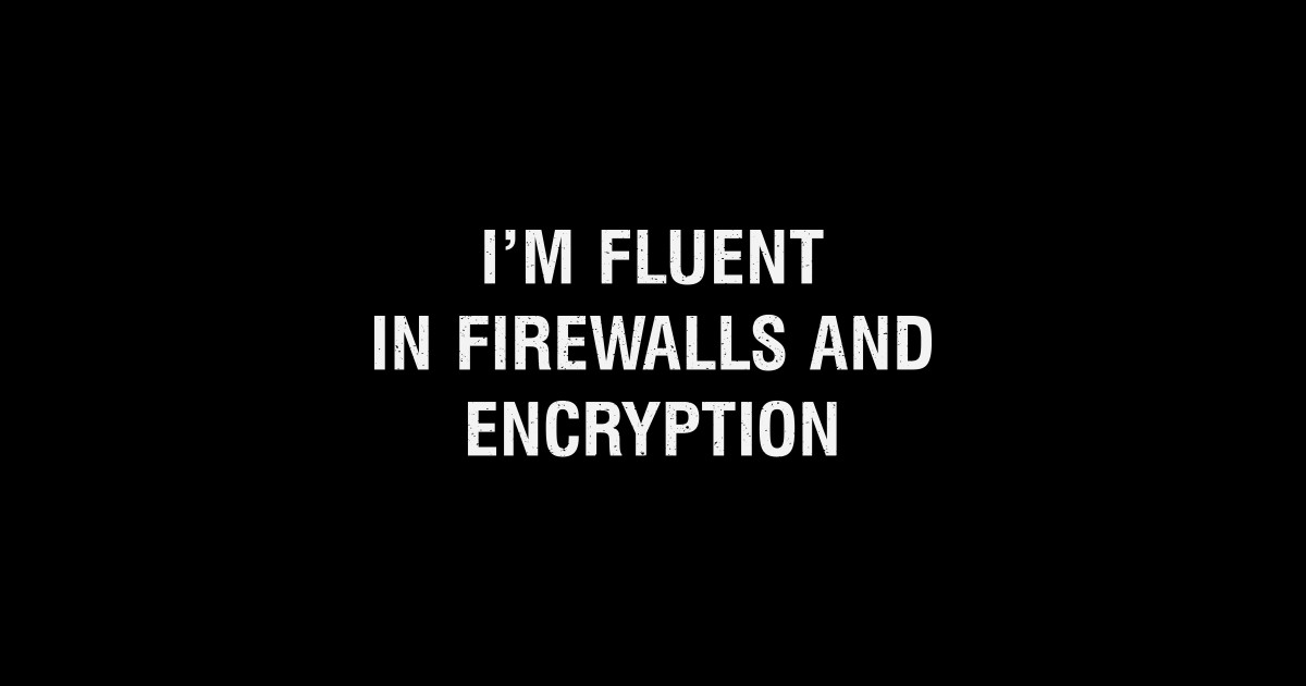 I’m fluent in firewalls and encryption - Cyber Security - Sticker ...