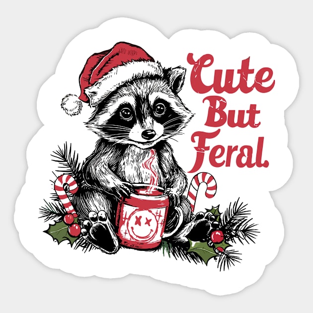 Cute But Feral Funny - Cute But Feral Funny - Sticker | TeePublic