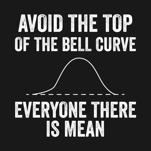 Funny Science Geek Statistics Bell Curve Joke Nerdy Gift - Bell Curve ...