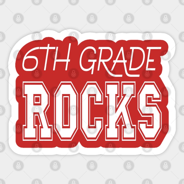 6th Grade Rocks - 6th Grade Rocks - Sticker | TeePublic