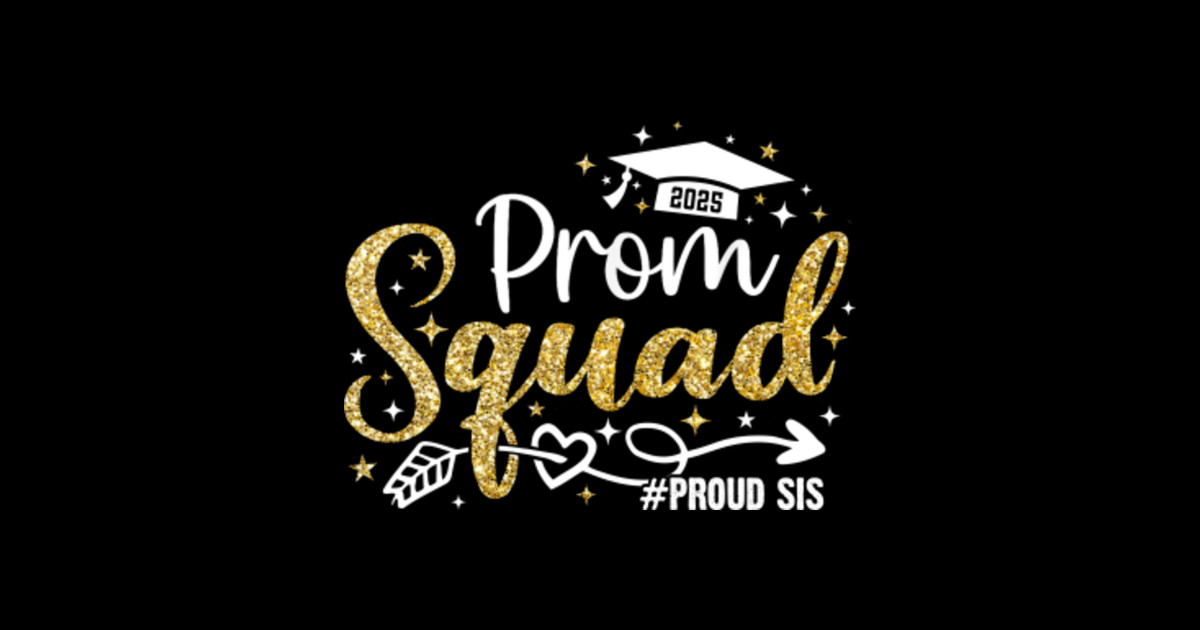 Prom Squad 2025 Proud Sister Glitter Graduation - Prom Squad 2025 ...