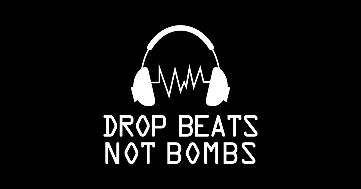 Music drop beats not bombs - Music - Sticker | TeePublic