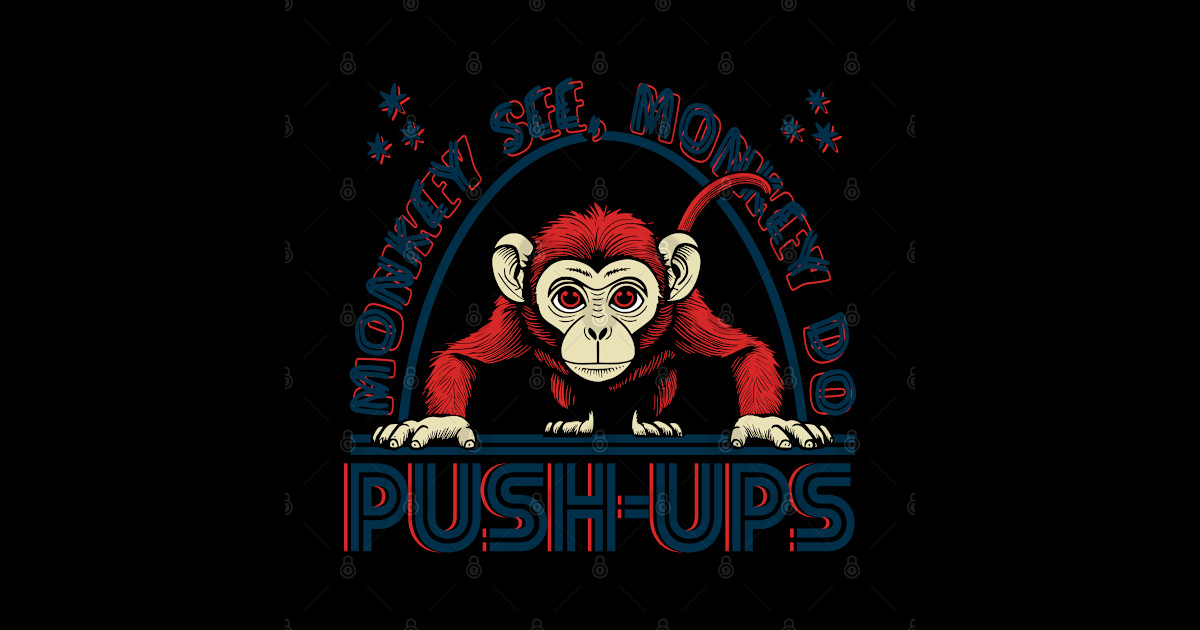 Monkey See, Monkey Do Push-Ups - Monkey Gym - Sticker | TeePublic