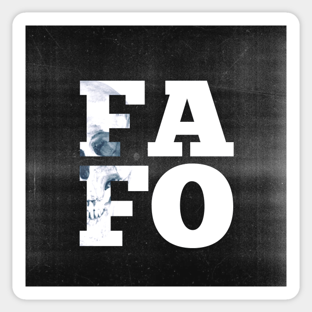 FAFO - Slogan - Sticker | TeePublic