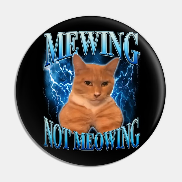 Mewing Not Meowing Cat Meme - Cat Memes - Pin | TeePublic