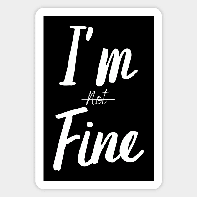 I'm (not) Fine - Not Fine - Sticker | TeePublic