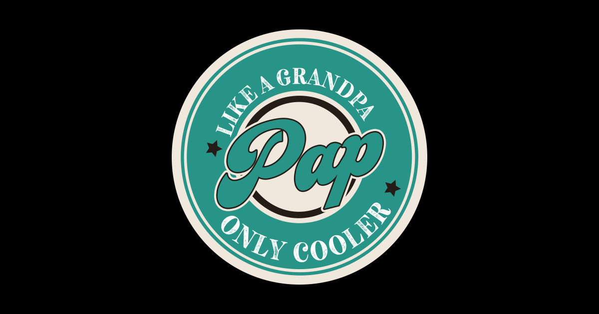 Pap Like A Grandpa Only Cooler Funny Father’s Day - Funny Pap Grandpa ...