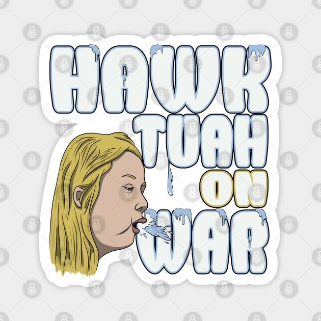 Hawk tuah on War - Hawk Tuah - Magnet | TeePublic